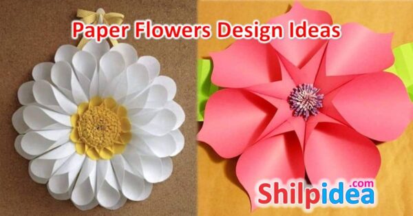 10 Beautiful Paper Flower Design Ideas for Decoration • Shilpidea.Com